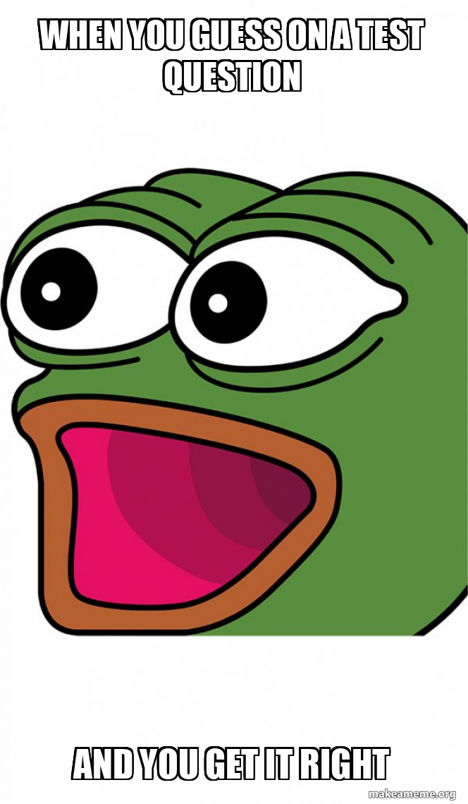When you guess on a test question And you get it right - Poggers Meme ...