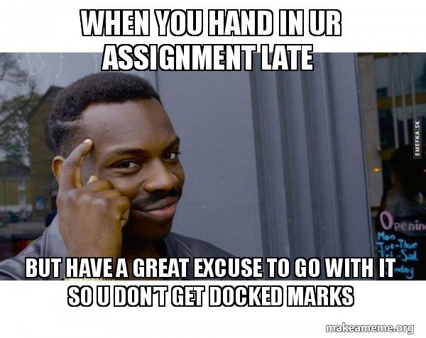 Late Excuses Memes 12 New Excuses To Give When You're Running Late