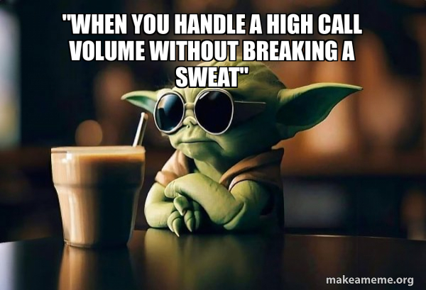 "When You Handle a High Call Volume Without Breaking a Sweat" - Cool ...
