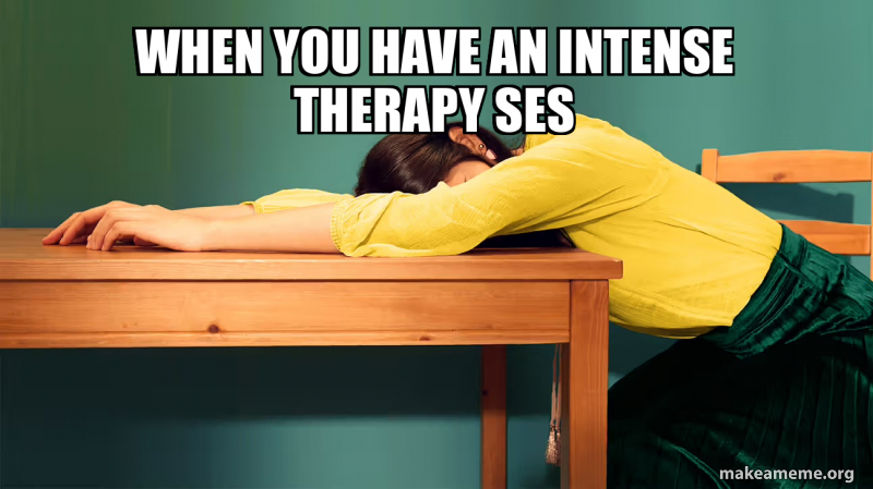 When you have an intense therapy ses Meme Generator
