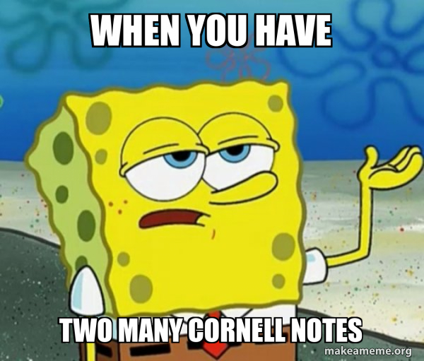 when you have two many cornell notes - Tough SpongeBob Meme Generator
