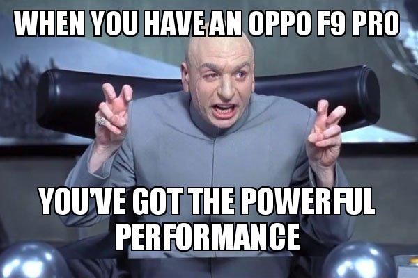 When you have an Oppo F9 Pro You've got the powerful performance - Dr ...