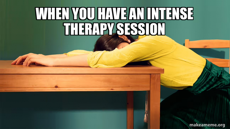 When you have an intense therapy session Meme Generator
