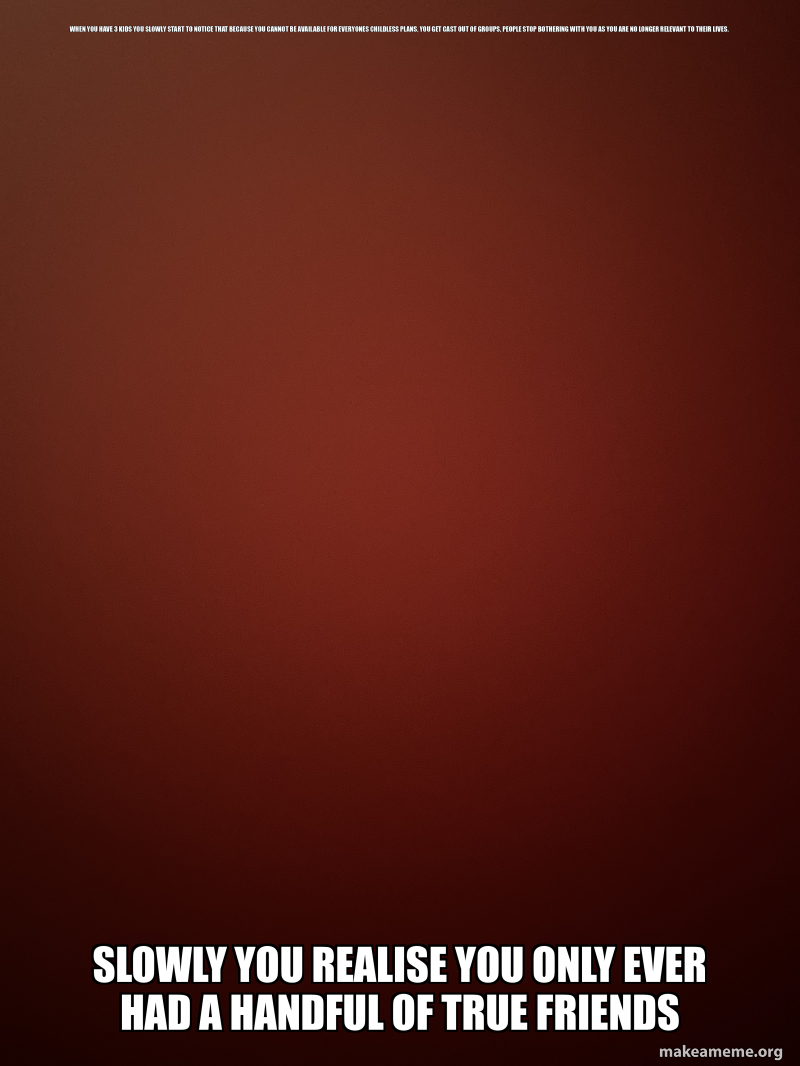 When you have 3 kids you slowly start to notice that because you cannot be available for ...