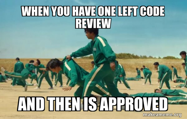 When you have one left code review and then is approved - Squid Game ...