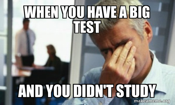 when you have a big test and you didn't study - Male First World ...