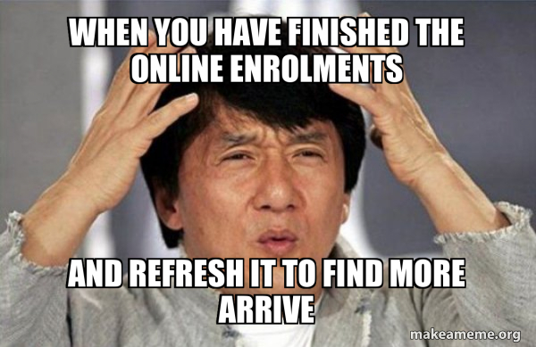 When you have finished the online enrolments And refresh it to find ...