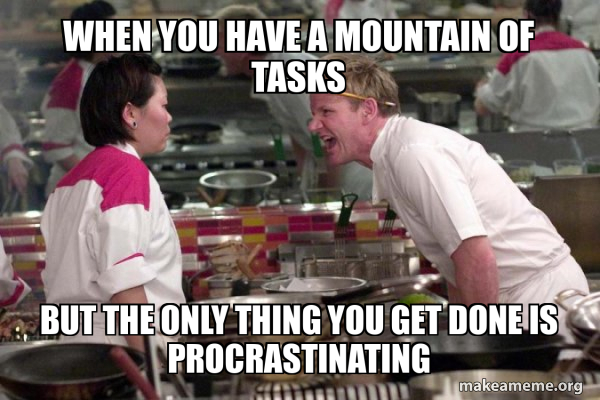 When you have a mountain of tasks But the only thing you get done is ...