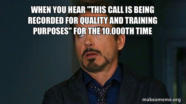 When you hear "this call is being recorded for quality and training ...