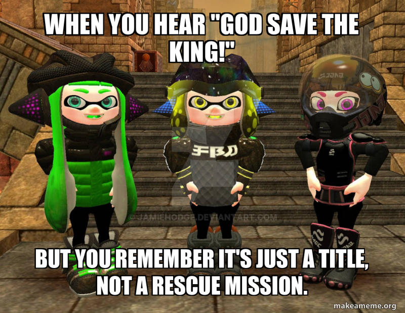 When you hear "God save the king!" But you remember it's just a title ...
