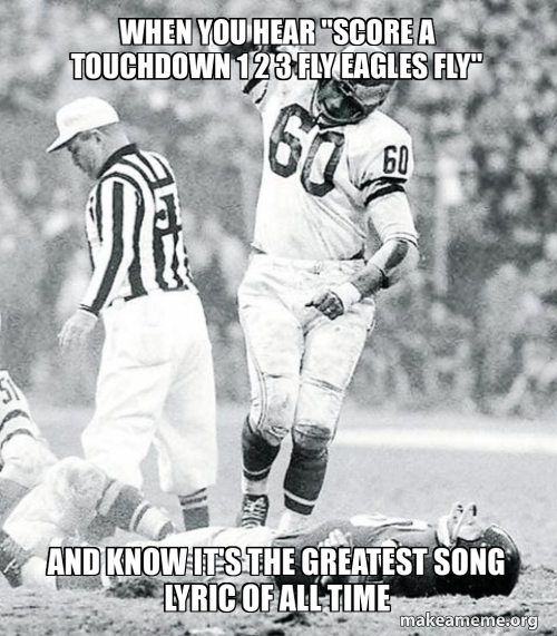 When you hear "Score a touchdown 1 2 3 Fly eagles fly" and know it's ...