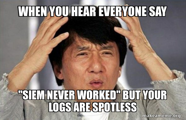 When you hear everyone say "SIEM never worked" but your logs are ...