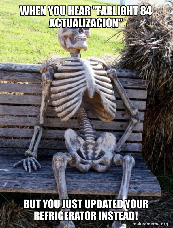 When you hear "FARLIGHT 84 ACTUALIZACION" But you just updated your ...