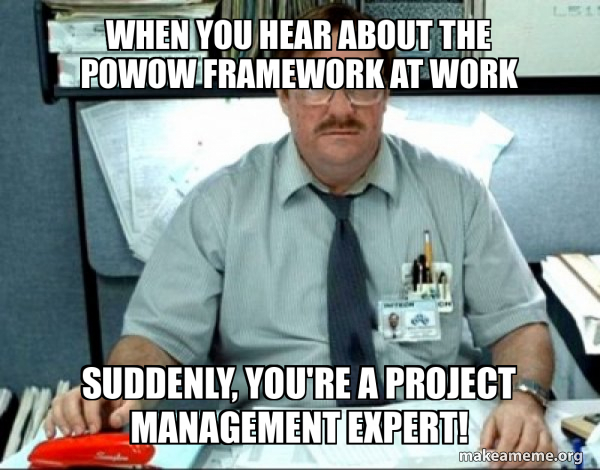 When you hear about the POWOW framework at work Suddenly, you're a ...