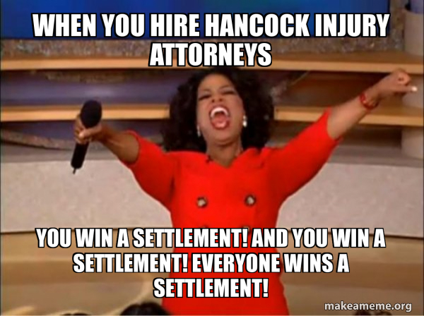 When you hire Hancock Injury Attorneys You win a settlement! And you ...