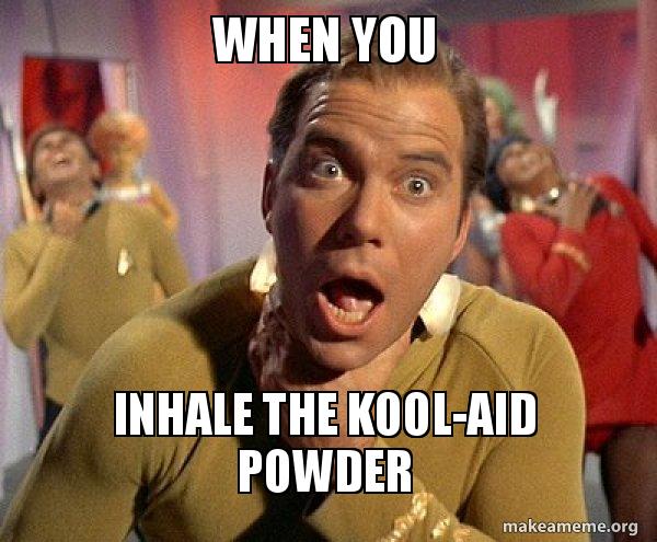 when you inhale the kool-aid powder - Captain Kirk Choking Meme Generator