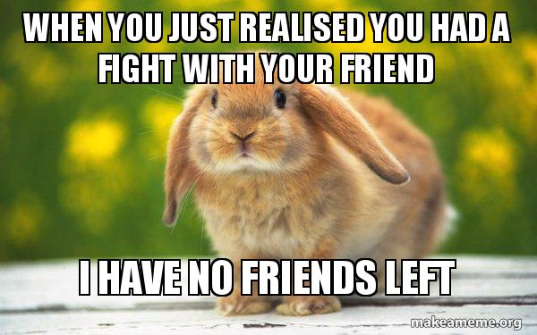 Friendship Fight Memes 275 Friendship Quotes For All Your Friends