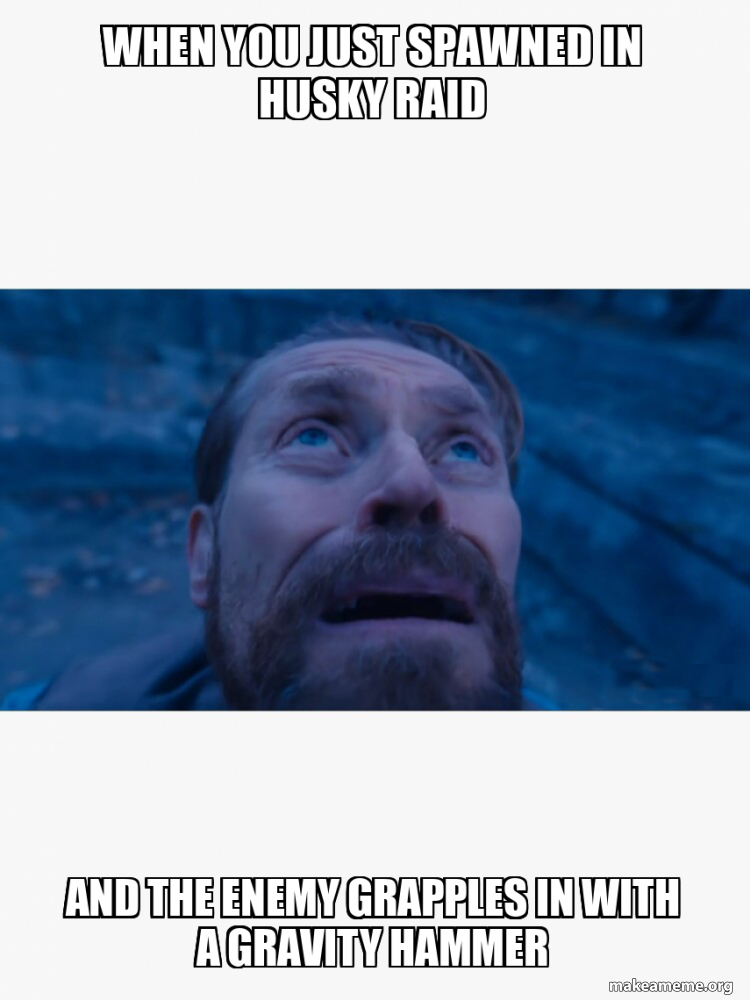 WHEN YOU JUST SPAWNED IN HUSKY RAID and the enemy grapples in with a ...