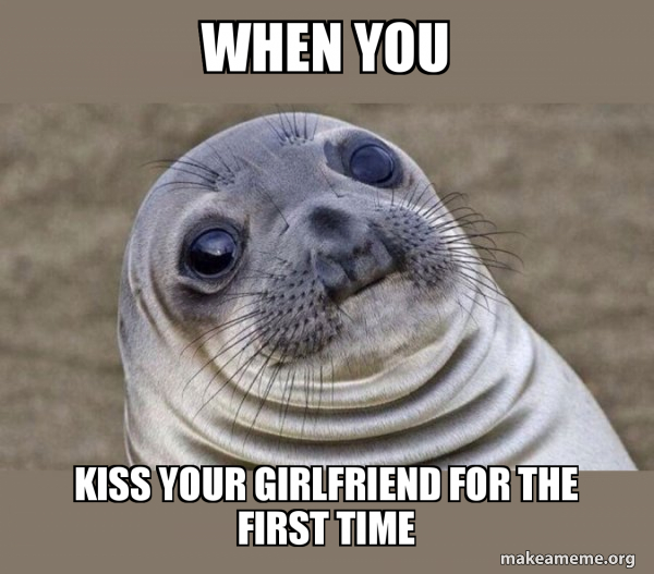 First Kiss Memes WHEN YOU GO IN FOR YOUR FIRST KISS Donald Trump