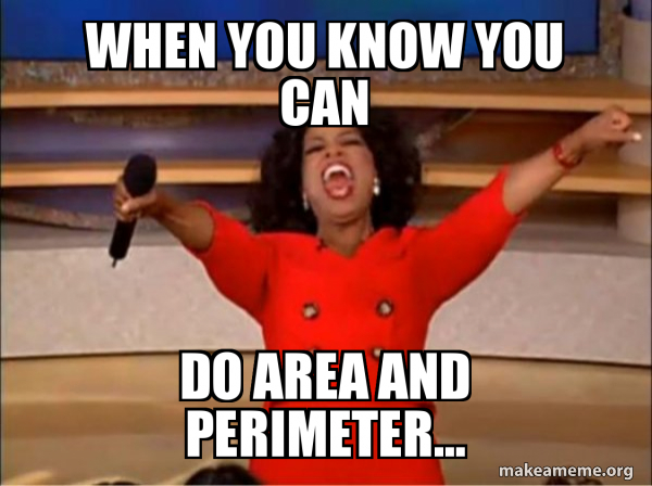 When you know you can do area and perimeter... - Oprah Winfrey - You ...
