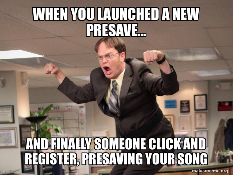When you launched a new presave… And finally someone click and register ...