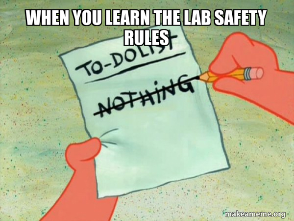 When you learn the lab safety rules - TO-DO List Meme Generator