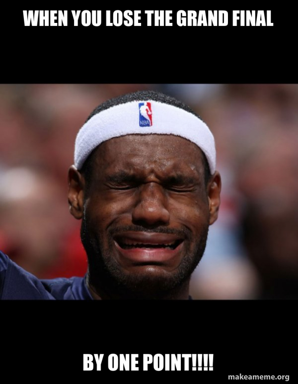 When you lose the grand final BY ONE POINT!!!! - Lebron Crying Meme ...