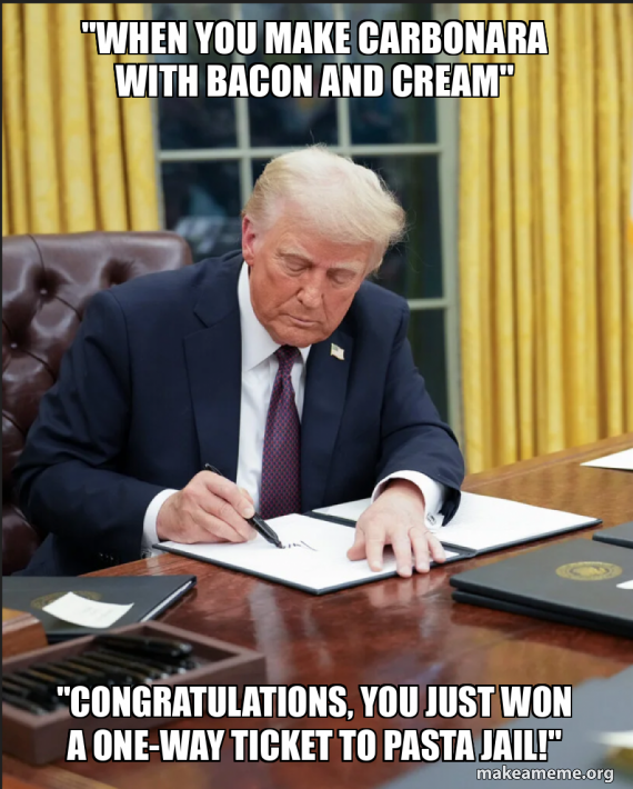 "When you make carbonara with bacon and cream" "Congratulations, you ...