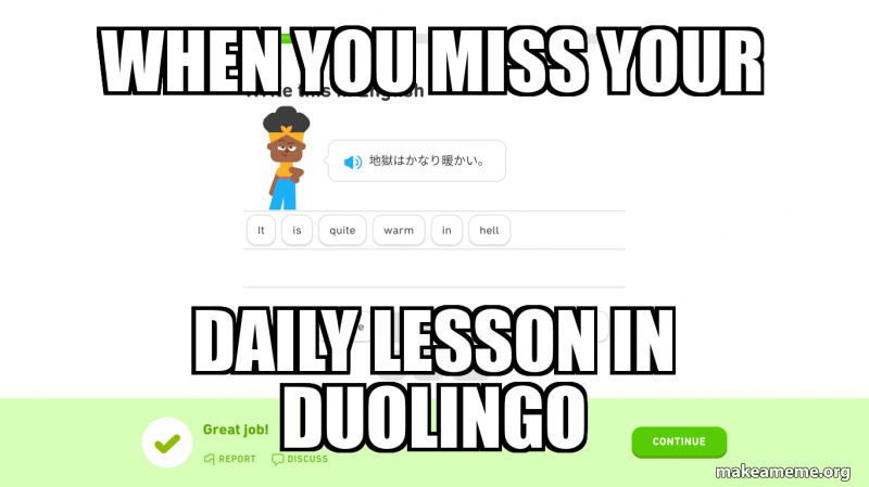 WHEN YOU MISS YOUR Daily LESSON IN DUOLINGO | Make a Meme