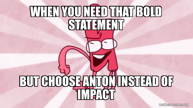 When you need that bold statement But choose Anton instead of Impact ...