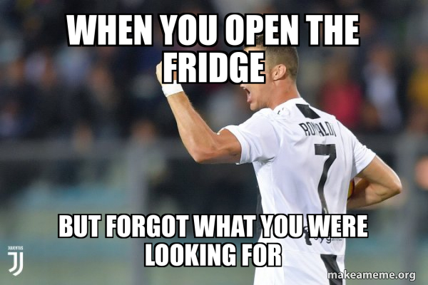 When you open the fridge But forgot what you were looking for ...