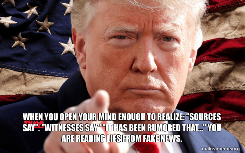 When you open your mind enough to realize: "Sources say". "Witnesses ...