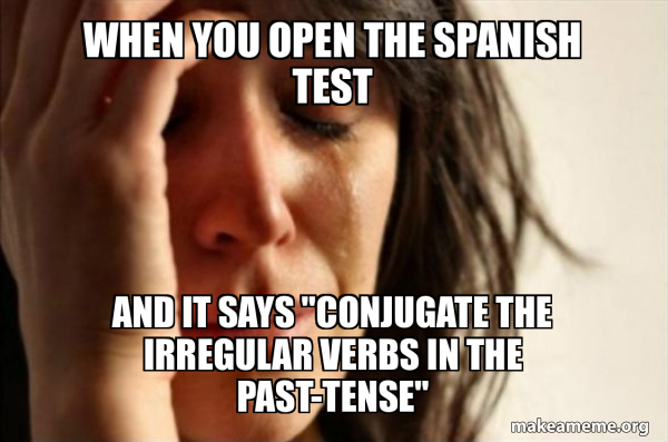 When you open the Spanish test and it says "conjugate the irregular ...