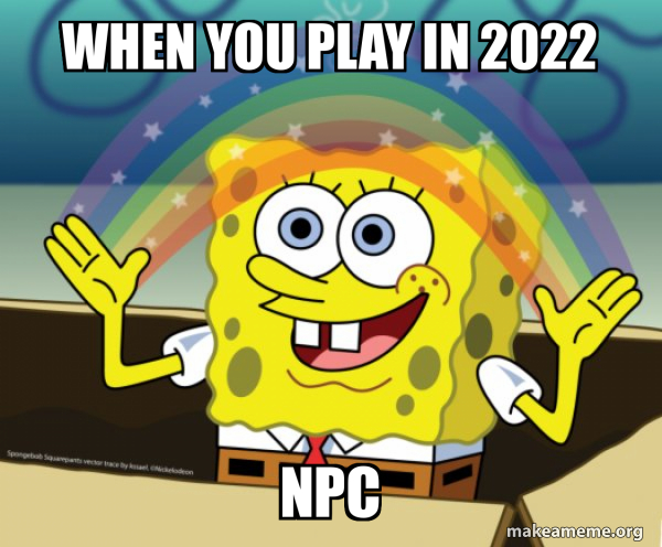 When you play in 2022 Npc - Rainbow SpongeBob Meme Generator