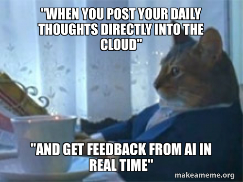 "When you post your daily thoughts directly into the cloud" "And get ...