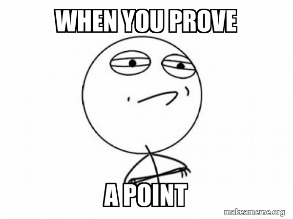 When you prove A point - Challenge Acccepted Meme Generator