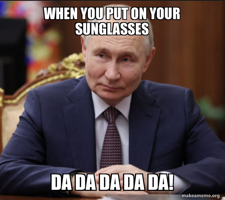 When you put on your sunglasses Da da da da da! Meme Generator