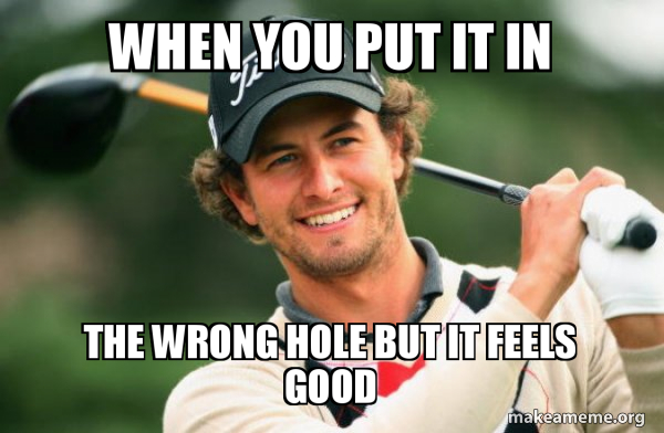 When you put it in the wrong hole but it feels good - Adam Scott Golfer ...