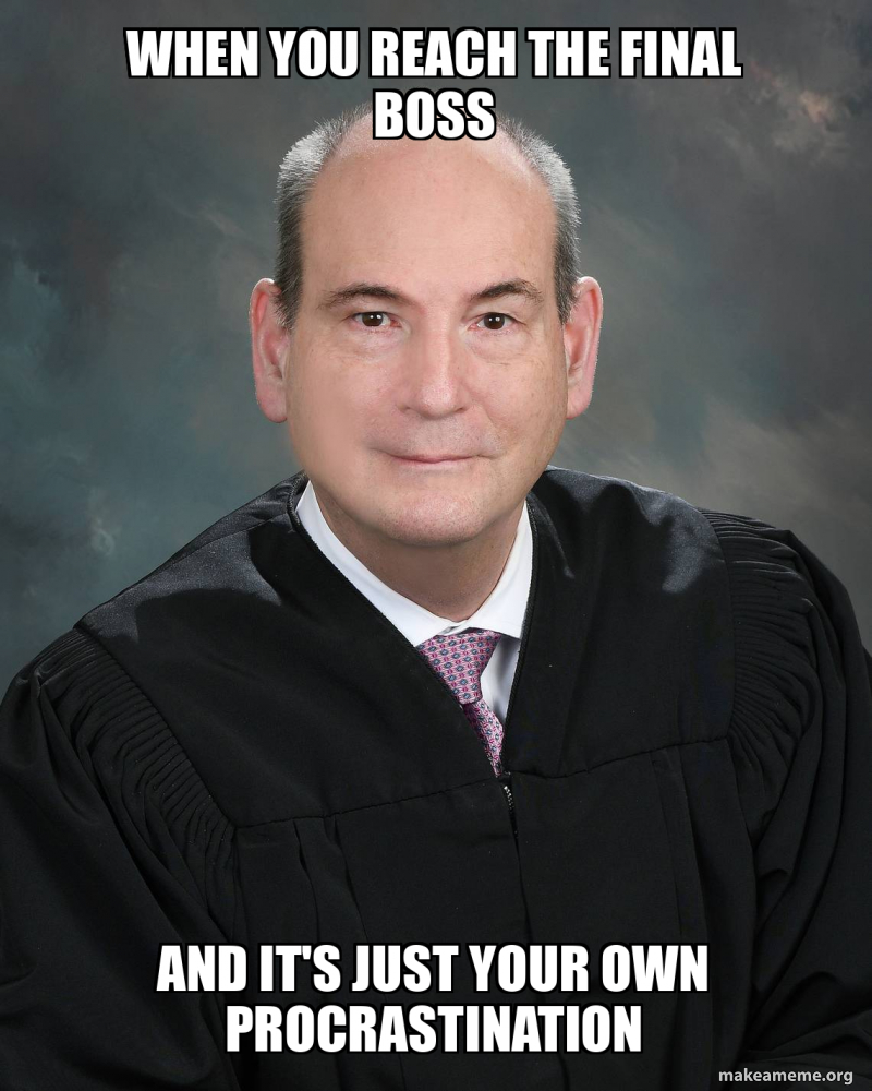 When you reach the final boss And it's just your own procrastination Meme Generator