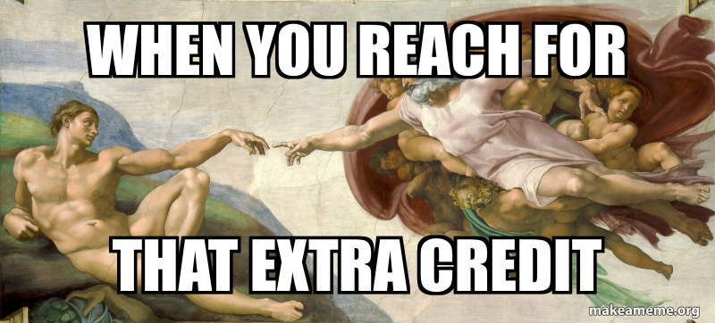 When you reach for that extra credit Meme Generator