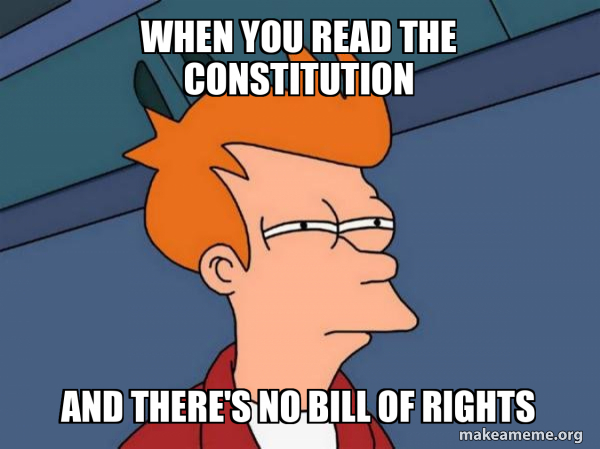 When you read the constitution and there's no bill of rights - Futurama ...