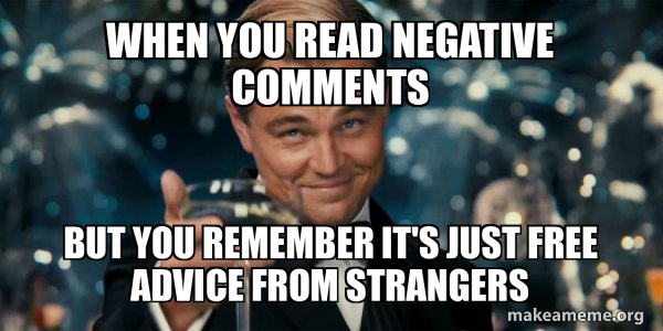 Negative Comments Memes Um Lets Try Not To Be A Negative Feedback