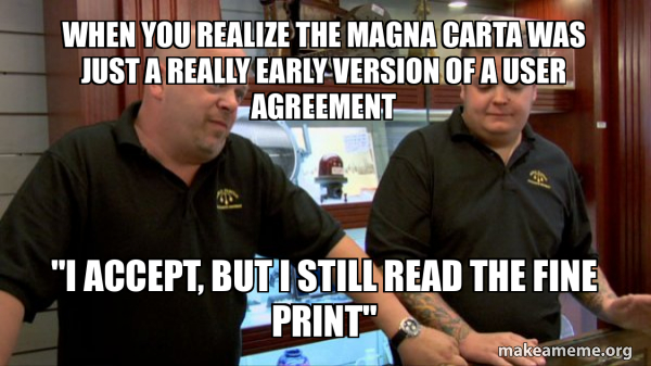 When you realize the Magna Carta was just a really early version of a ...