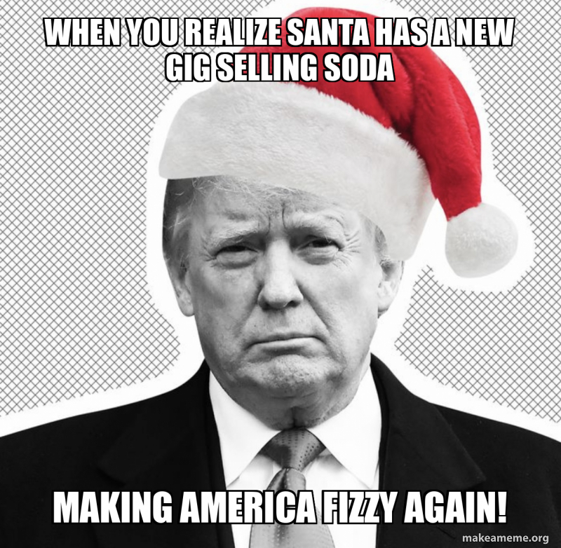 When you realize Santa has a new gig selling soda Making America fizzy ...