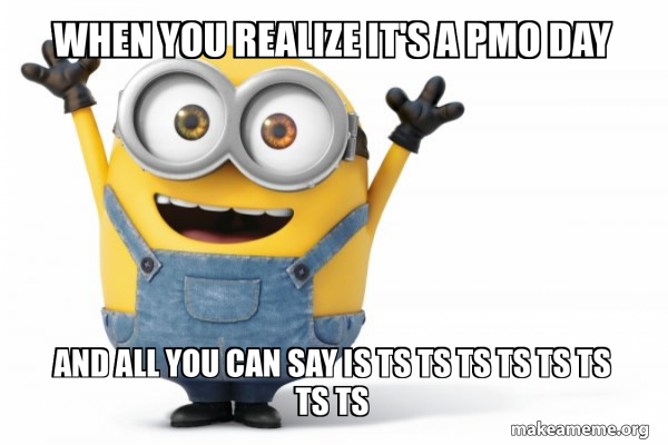 When you realize it's a PMO day And all you can say is ts ts ts ts ts ...