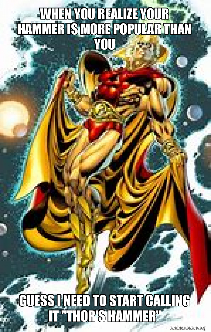 When you realize your hammer is more popular than you Guess I need to ...