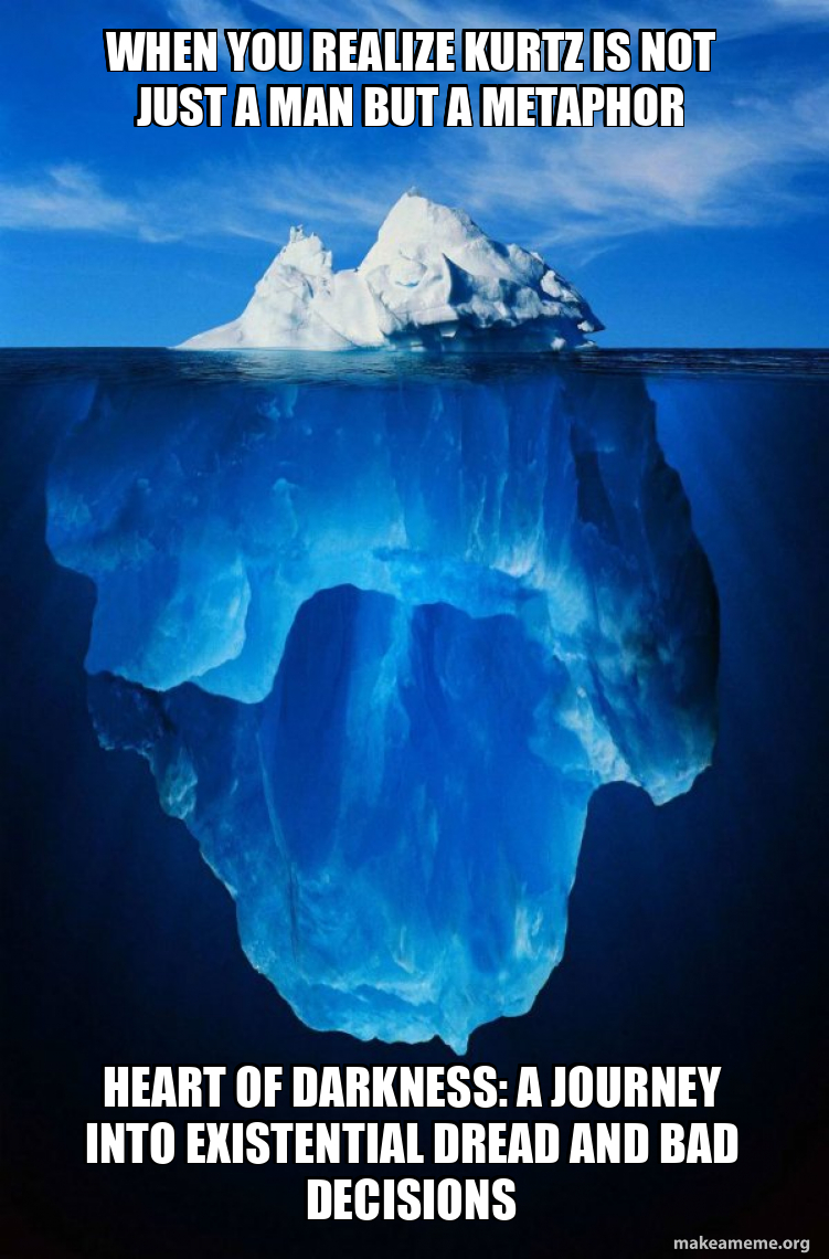 When you realize Kurtz is not just a man but a metaphor Heart of ...