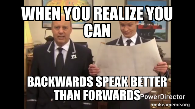 When you realize you can backwards speak better than forwards Meme ...