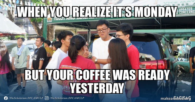 When you realize it’s Monday But your coffee was ready yesterday Meme ...