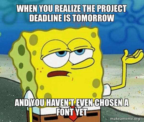 When you realize the project deadline is tomorrow And you haven't even ...